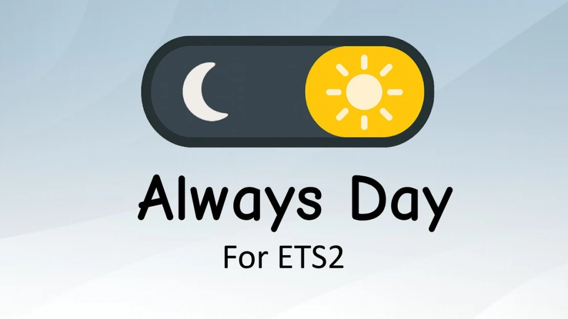 [Read Desc] Always Day for Euro Truck Simulator 2 - TruckyMods